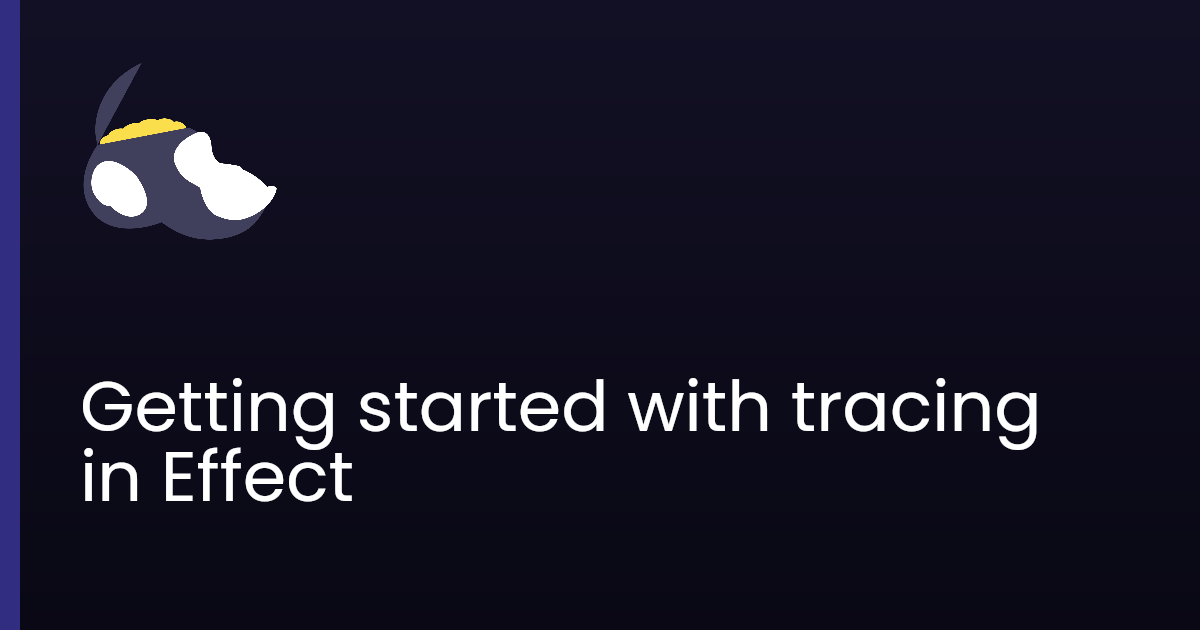 Getting started with tracing in Effect